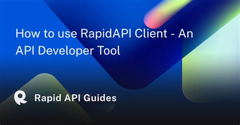 How To Use Rapidapi Client An Api Developer Tool