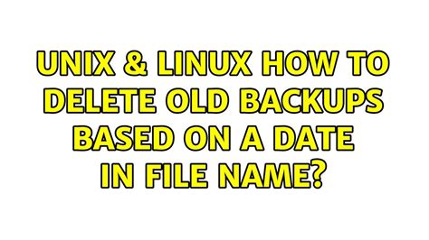 unix and linux how to delete old backups based on a date in file name 3 solutions youtube
