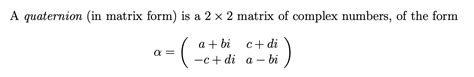 Solved A Quaternion In Matrix Form Is A 2×2 Matrix Of