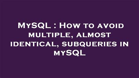 Mysql How To Avoid Multiple Almost Identical Subqueries In Mysql