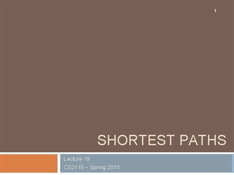 1 Shortest Paths Lecture 19 Cs 2110 Spring