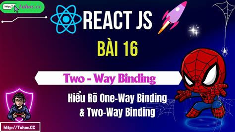 161 React State Hiểu Rõ One Way Binding And Two Way Binding React Js Gà Lại Lập Trình Youtube