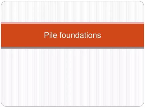Ppt Pile Foundations Powerpoint Presentation Free Download Id601480