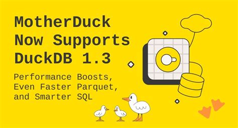 Duckdb 130 Is Live In Motherduck New Sql Syntax Blazing Fast Parquet Reads And Writes And