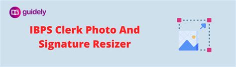 IBPS Clerk Photo And Signature Resize Online Tool
