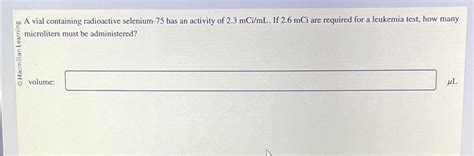 Solved A Vial Containing Radioactive Selenium 75 ﻿has An