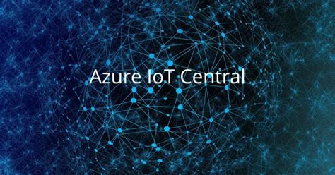 Microsoft Azure Iot Centralı Kullanımdan Kaldırıyor Techinside