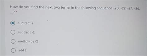 Solved How Do You Find The Next Two Terms In The Following Sequence 20 22 24 26