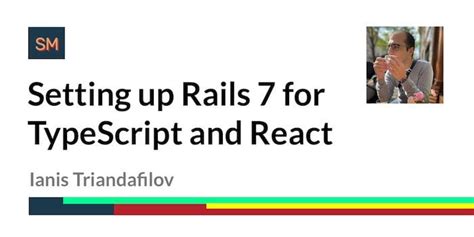 Setting Up Rails 7 For Typescript And React Rruby