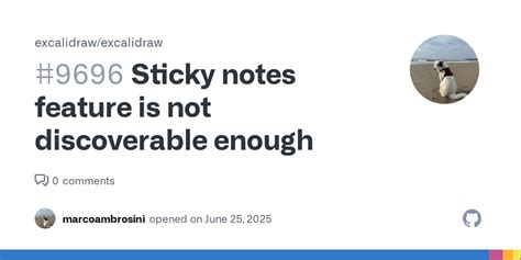 Sticky Notes Feature Is Not Discoverable Enough · Issue 9696 · Excalidrawexcalidraw · Github