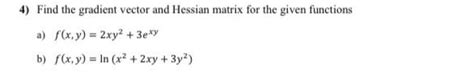 solved 4 find the gradient vector and hessian matrix for