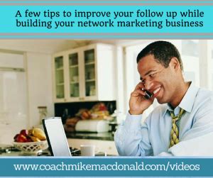 A Few Tips To Improve Your Follow Up While Building Your Network Marketing Business