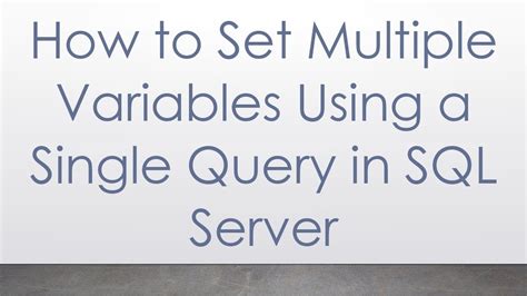 How To Set Multiple Variables Using A Single Query In Sql Server Youtube