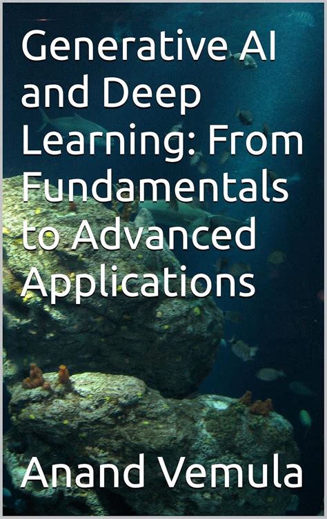 Generative Ai And Deep Learning From Fundamentals To Advanced Applications Ebook