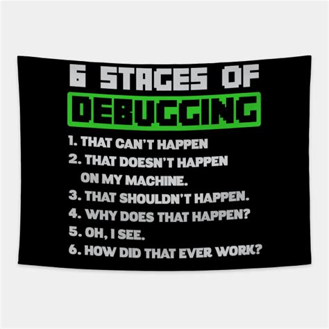 6 stages of debugging debugging tapestry teepublic
