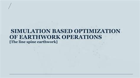 Simulation Based Optimization Of Earthwork Operations The Line Spine Earthwork Ppt