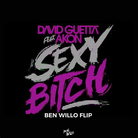 David Guetta Ft Akon Sexy Bitch Ben Willo Flip By Ben Willo Free Download On Hypeddit