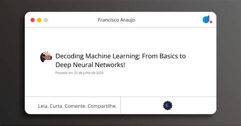 Decoding Machine Learning From Basics To Deep Neural Networks Francisco Araujo Dio