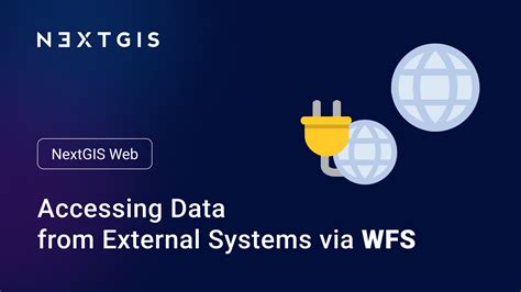 Accessing Data From External Systems Via WFS One More Integration With NextGIS Web
