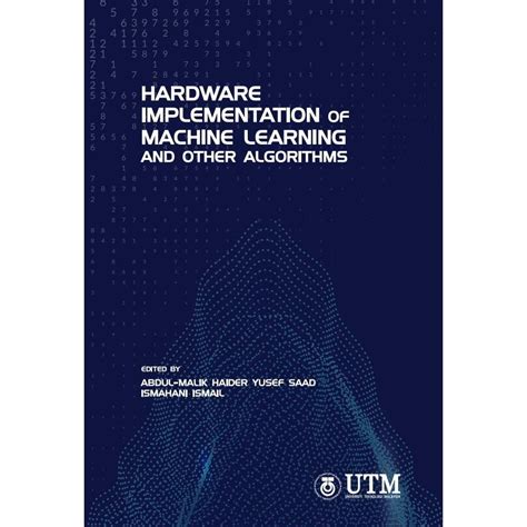 Hardware Implementation Of Machine Learning And Other Algorithmsutm
