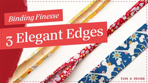 Binding Finesse 3 Elegant Edges To Learn And Love