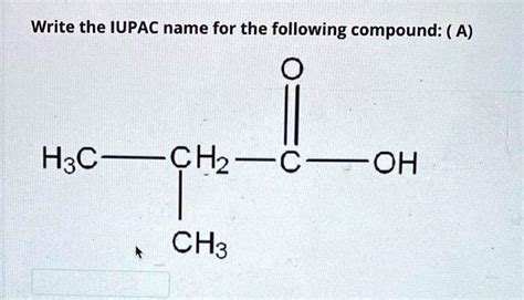 Solved Write The Iupac Name For The Following Compound A H3c Ch2 Oh Ch3