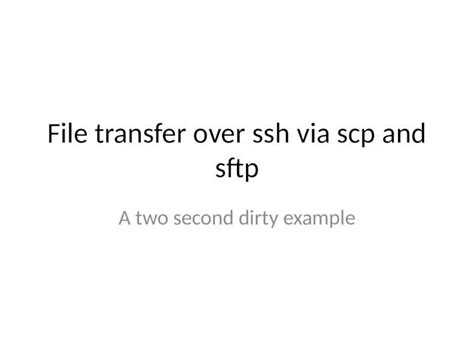 PPTX File Transfer Over Ssh Via Scp And Sftp A Two Second Dirty Example DOKUMEN TIPS