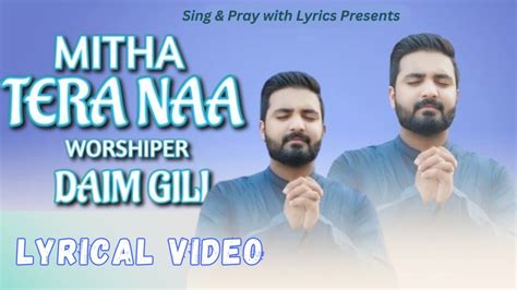 Mitha Tera Naa Daim Gill New Masihi Geet 2024 Youtube Music