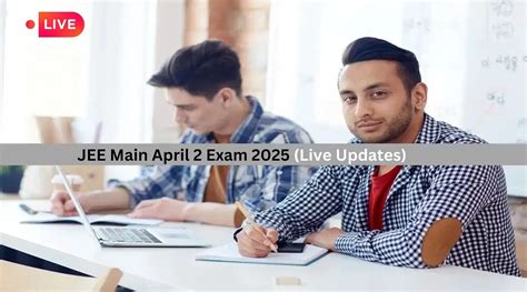JEE Main April Exam Live Updates Question Paper Analysis Instructions Getmyuni