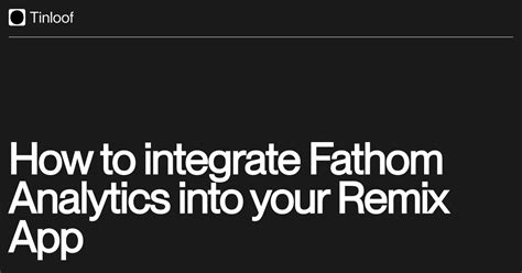 How To Integrate Fathom Analytics Into Your Remix App