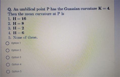 Solved Q An Umbilical Point P Has The Guassian Curvature K