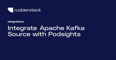 Integrate Apache Kafka Source With Podsights