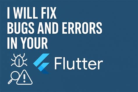 fix bugs and errors in your flutter app by slmaari fiverr