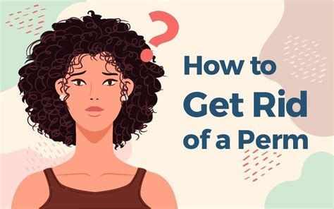 How To Get Rid Of A Perm You Hate Step By Step Guide