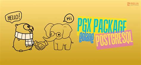 How To Work With Postgresql In Golang Using Pgx Package Relia Software