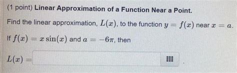 Solved 1 Point Linear Approximation Of A Function Near A