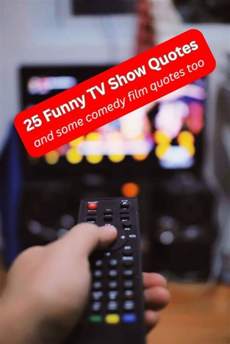 25 Funny Tv Show Quotes And Comedy Film Quotes Too Roy Sutton
