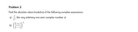 Solved Problem 3find The Absolute Value Modulus ﻿of The