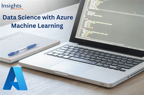 Data Science With Azure Machine Learning Insights Solutions