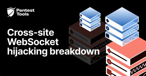 Cross Site Websocket Hijacking Understanding And Exploiting Cswsh
