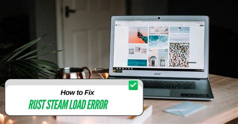 How To Fix Rust Steam Load Error A Complete Guide To Troubleshooting