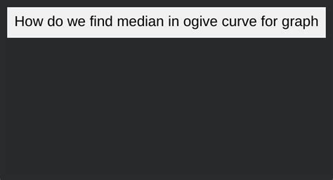 How Do We Find Median In Ogive Curve For Graph Filo
