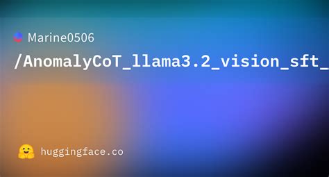 Marine0506anomalycotllama32visionsftcheckpoint · Hugging Face