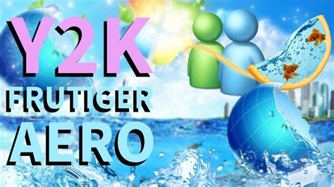 Todo Sobre Frutiger Aero Y Y2kcybercore Youtube