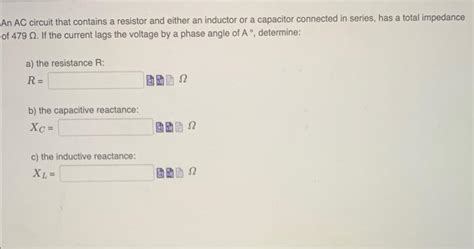 Solved An Ac Circuit That Contains A Resistor And Either An