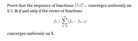 Solved Prove That The Sequence Of Functions Fn N 1 Chegg Com