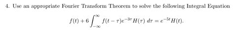 Solved Use An Appropriate Fourier Transform Theorem To Solve