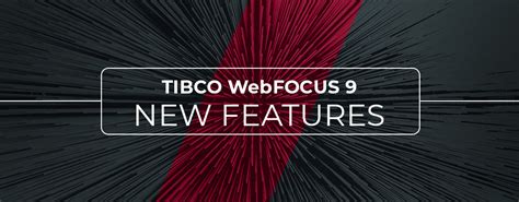 tibco webfocus 9 new features amtex bi