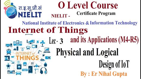 Lec 3 Physical And Logical Design Of Iot O Level M4r5 Youtube