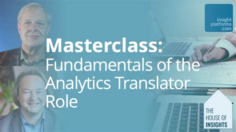 Fundamentals Of The Analytics Translator Role Insight Platforms